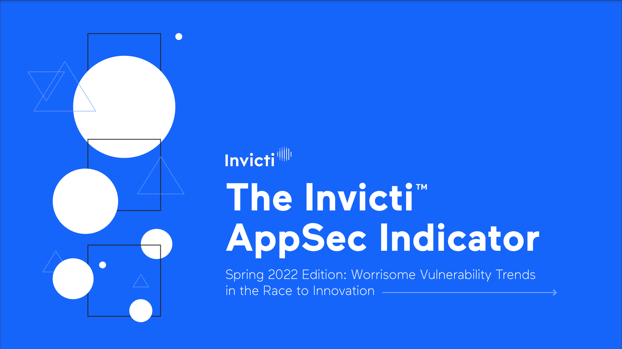 Invicti AppSec Indicator: Worrisome Vulnerability Trends in the Race to ...