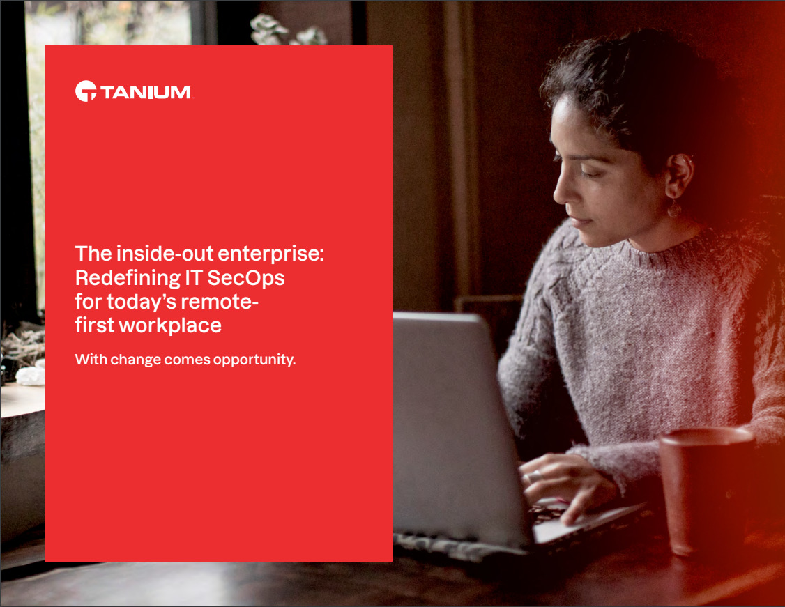 The Inside-out Enterprise: Redefining IT SecOps for the Remote-First ...