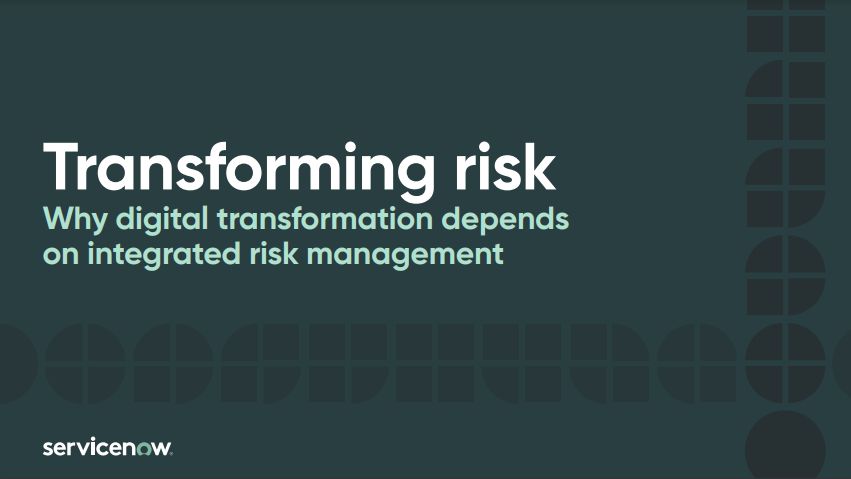 Transforming risk – Why digital transformation depends on integrated ...