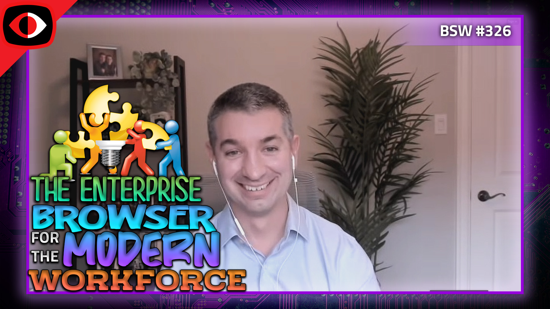 The Enterprise Browser for the Modern Workforce – Robert Shield – BSW ...