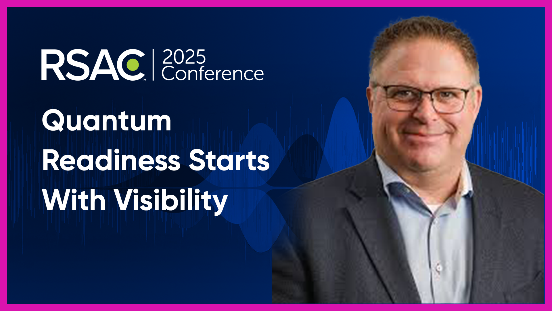 Quantum Readiness Starts With Visibility – Chris Hickman – RSAC25 #2 ...