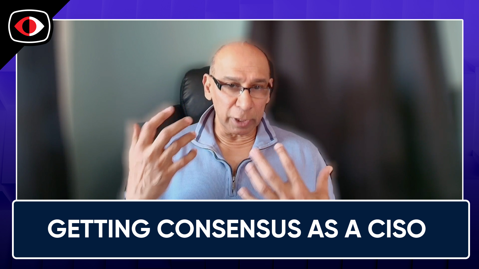 Getting Consensus as a CISO, While Calculating Cybersecurity ROI and Building a Team – Khaja ...