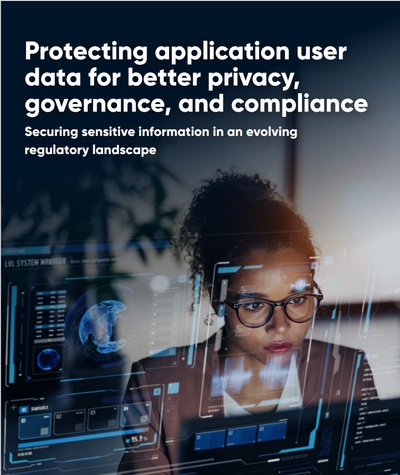 Protecting application user data for better privacy, governance, and ...